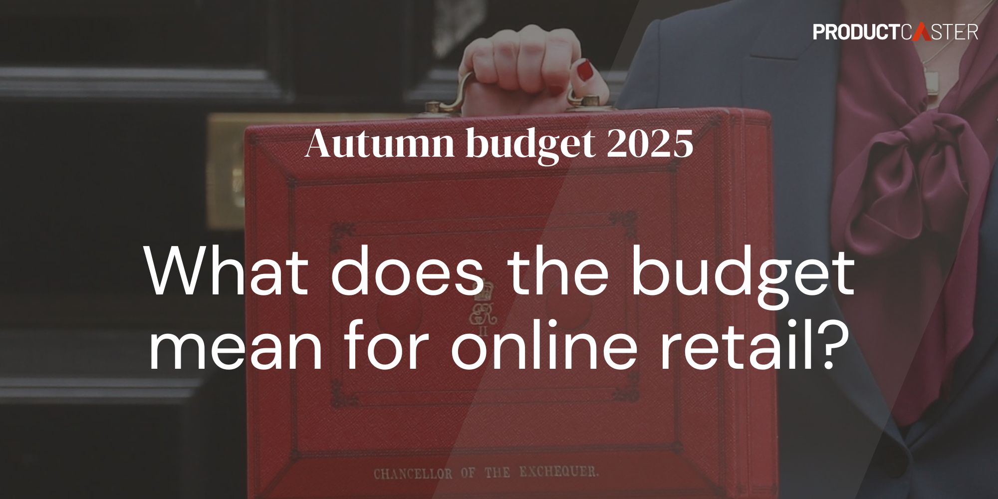 What Does the Budget Mean for Online Retail? | Productcaster ...