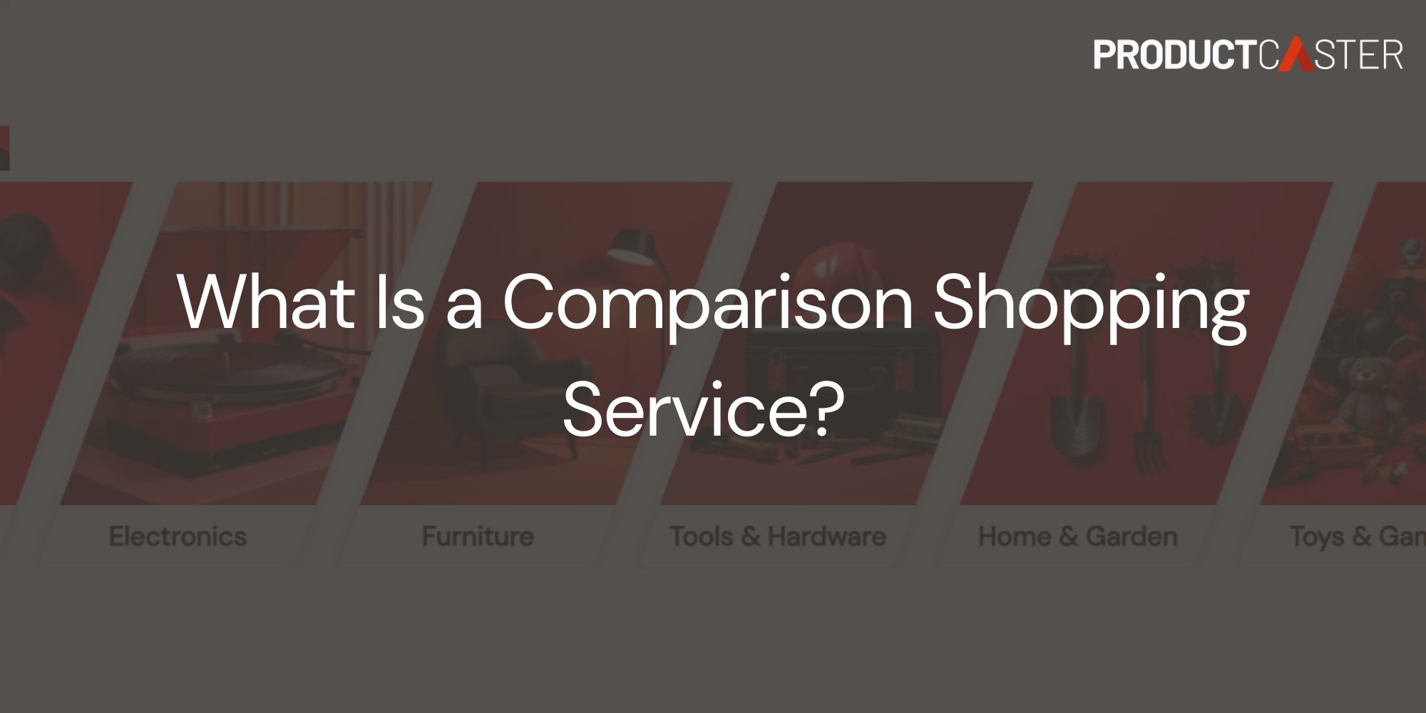 What Is a Comparison Shopping Service? | Productcaster